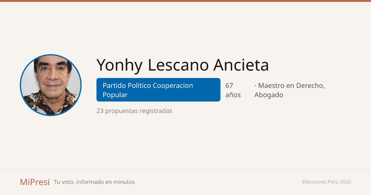 Yonhy Lescano Ancieta: propuestas, partido y perfil — Elecciones Perú ...
